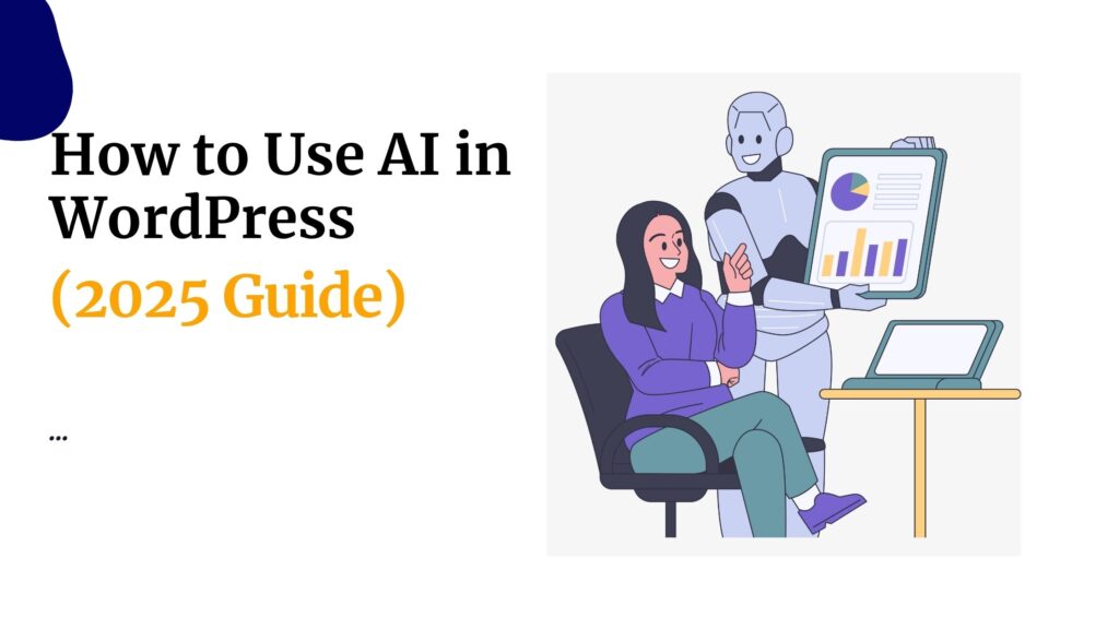 How to Use AI in WordPress (2025 Guide)